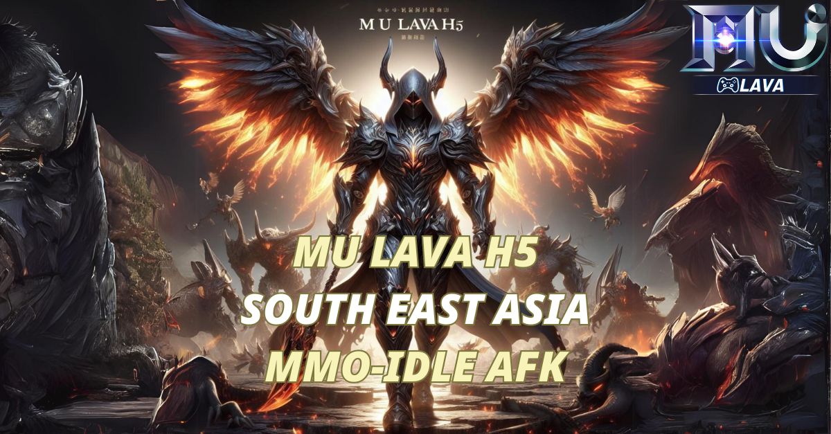 MU LAVA H5 Play On Browser, No Download, Cross-Platform